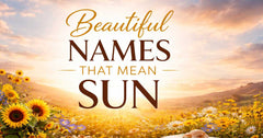 Names That Mean Sun (100+ Baby Name Ideas) – Name Stories UK