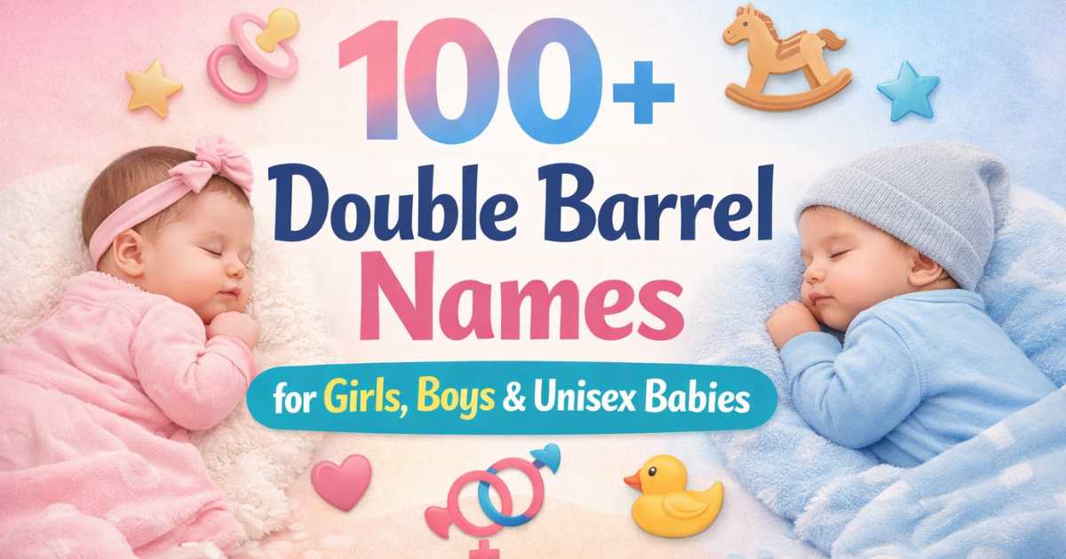 100+ Double Barrel Names (Girls, Boys & Unisex Ideas) – Name Stories UK
